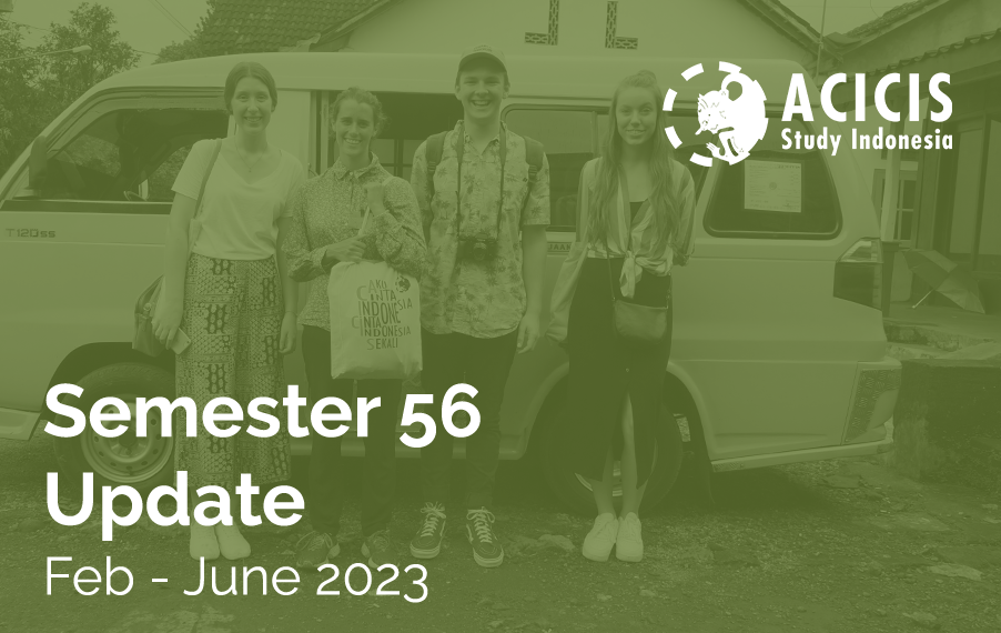 Semester 56 Update - ACICIS. Study Indonesia.